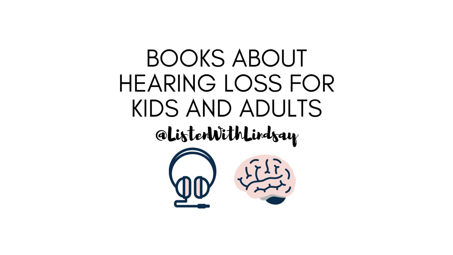 Books About Hearing Loss for Kids and Adults – Listen With Lindsay