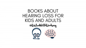 Books About Hearing Loss for Kids and Adults – Listen With Lindsay